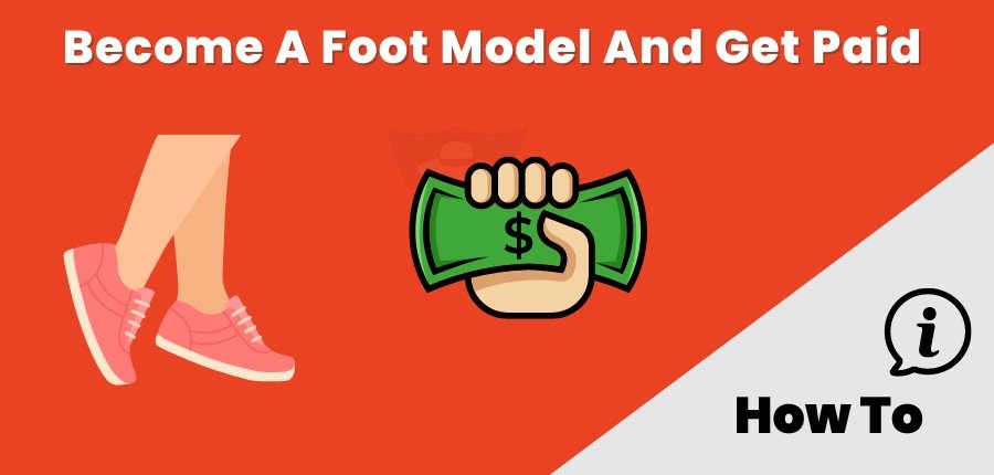 How To Become A Foot Model And Get Paid? - Spy Opinion